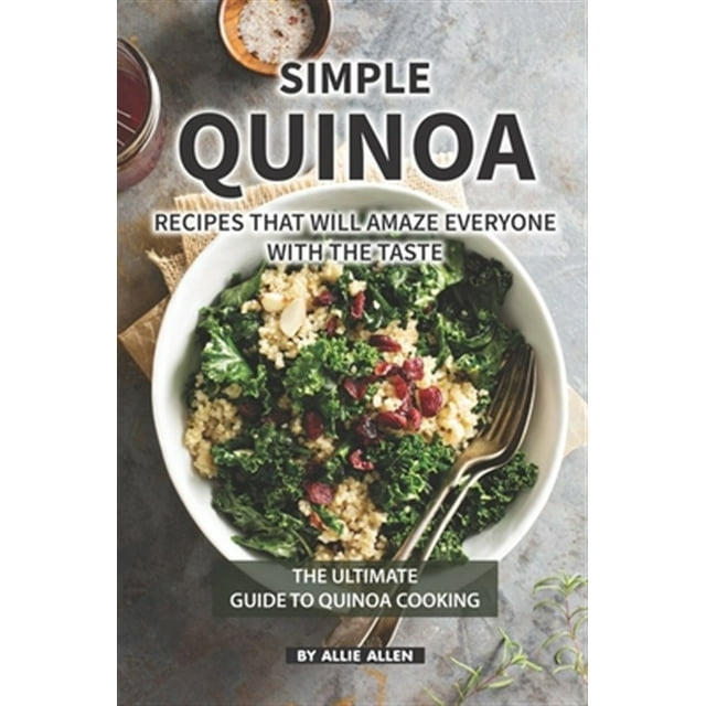 Simple Quinoa Recipes That Will Amaze Everyone with The Taste: The ...