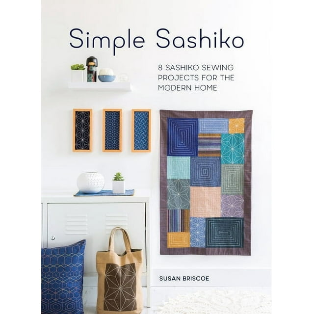 Simple Sashiko: 8 Sashiko Sewing Projects for the Modern Home ...
