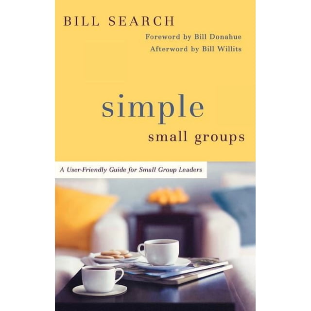 Simple Small Groups: A User-Friendly Guide for Small Group Leaders ...