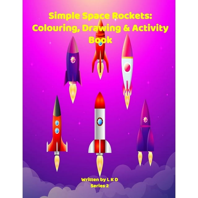 Simple Space Rockets: Colouring, Drawing & Activity Books: Simple Space ...