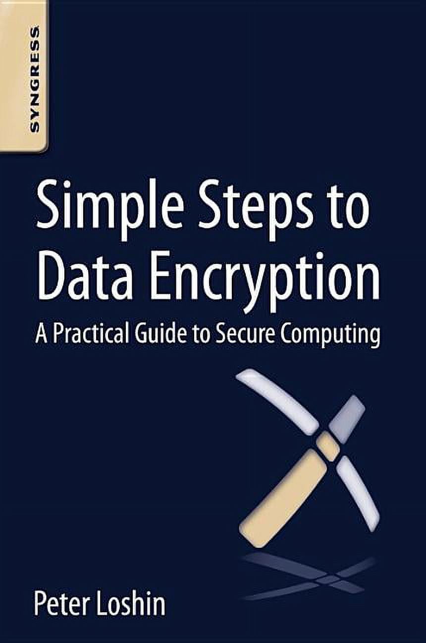 Simple Steps to Data Encryption: A Practical Guide to Secure Computing ...