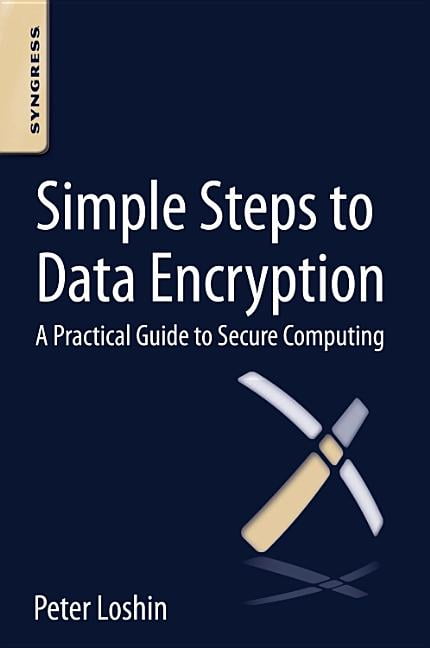 Simple Steps to Data Encryption : A Practical Guide to Secure Computing (Paperback) - Walmart.com