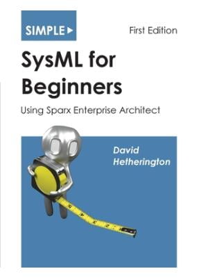 Simple SysML for Beginners : Using Sparx Enterprise Architect - Walmart.com