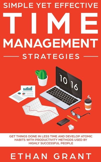 Simple Yet Effective Time management strategies: Get Things Done In ...