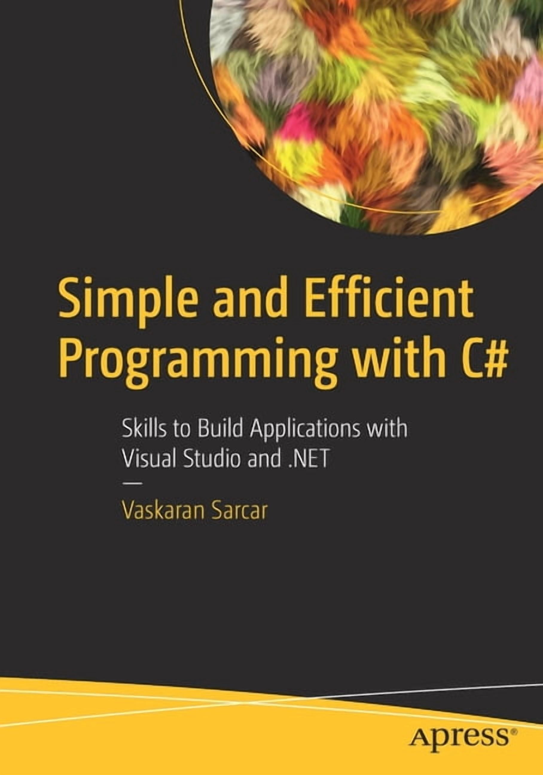 Simple and Efficient Programming with C#: Skills to Build Applications ...
