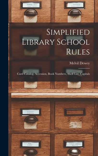 Simplified Library School Rules; Card Catalog, Accession, Book Numbers ...