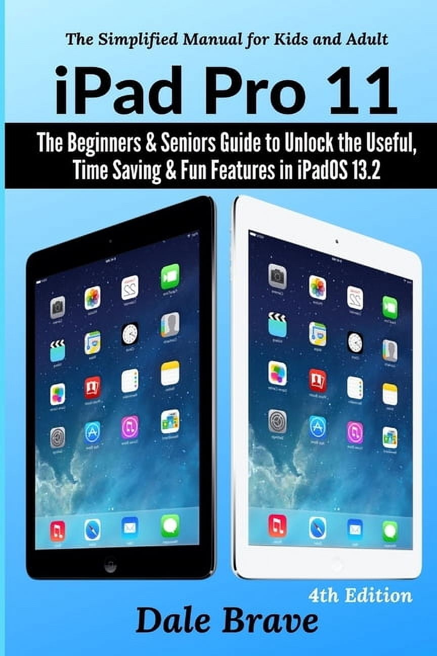 The Simplified Manual for Kids and Adult iPad Pro 11: The Beginners ...