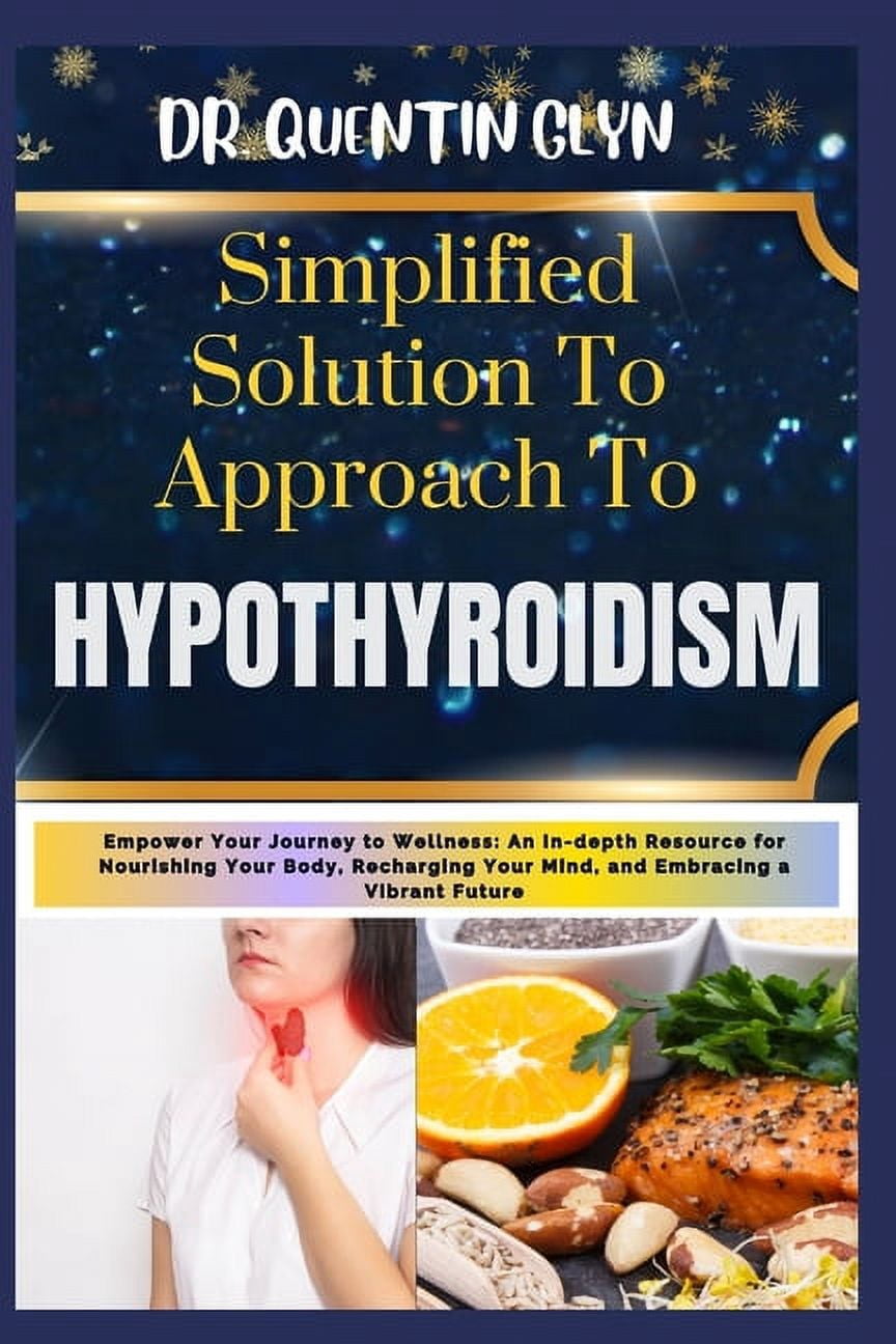 Simplified Solution Approach To HYPOTHYROIDISM: Empower Your Journey to ...