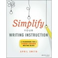 Simplify Your Writing Instruction: A Framework for a Student-Centered ...