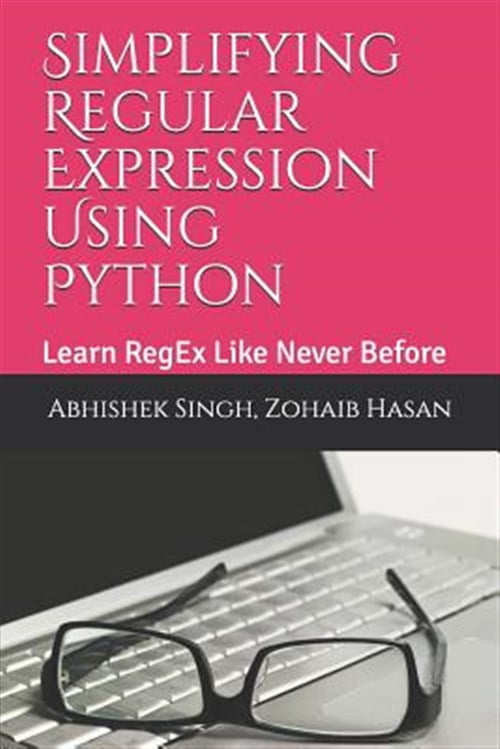 Simplifying Regular Expression Using Python: Learn RegEx Like Never ... Simplifying Regular Expression Using Python: Learn RegEx Like Never ...