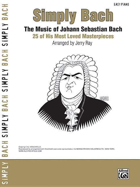 Simply Bach: The Music of Johann Sebastian Bach: 25 of His Most Loved ...