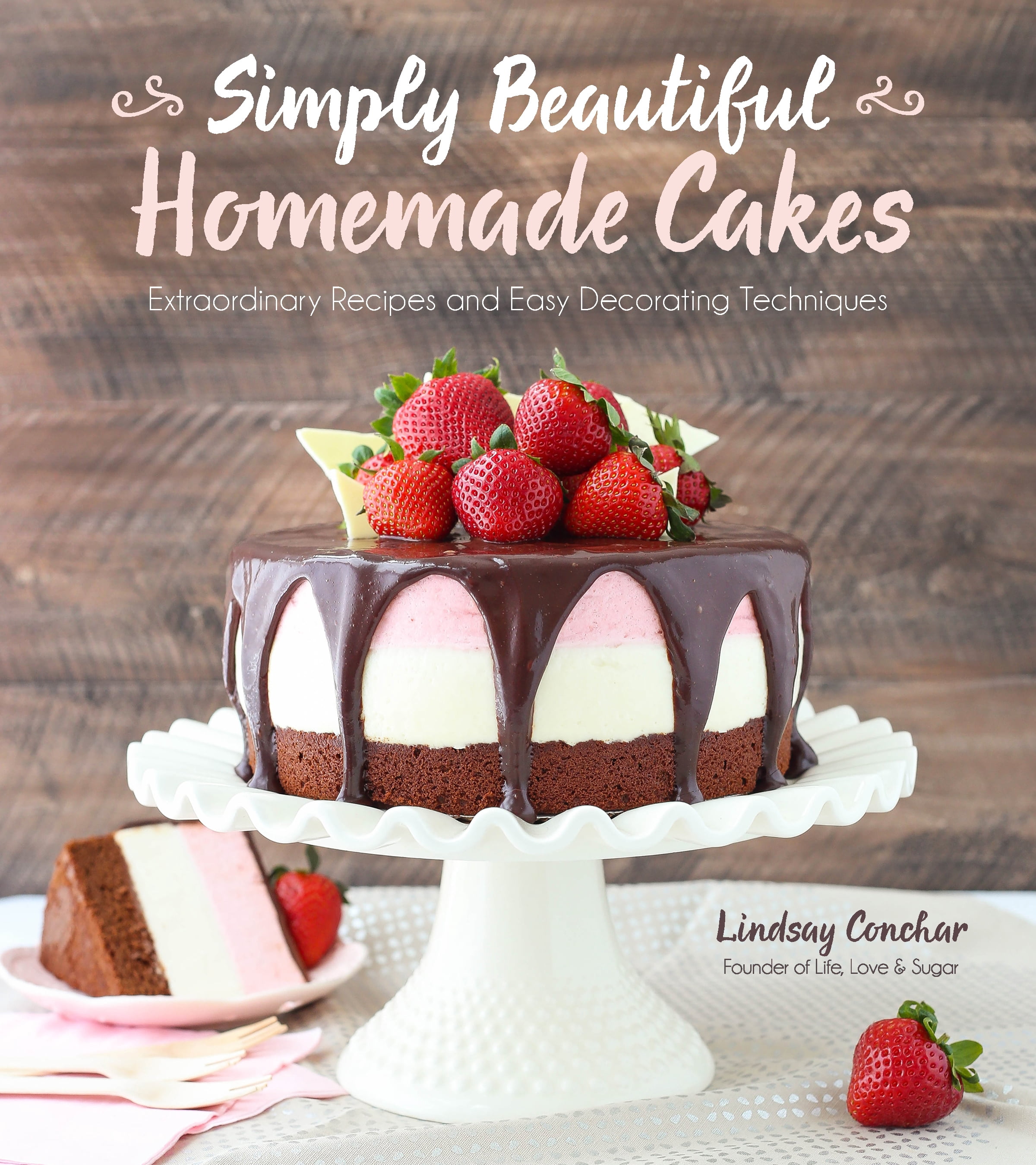 Simply Beautiful Homemade Cakes: Extraordinary Recipes and Easy ...