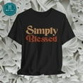 Simply Blessed Christian T Shirt Bible Verse Faith Jesus Holy