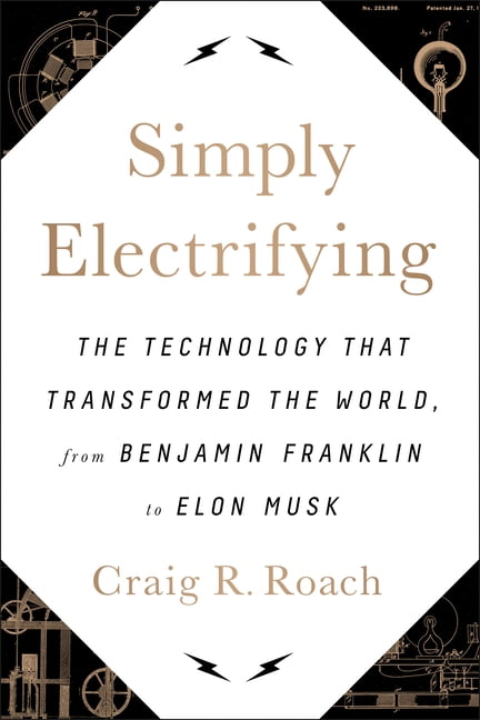 Simply Electrifying : The Technology that Transformed the World, from ...