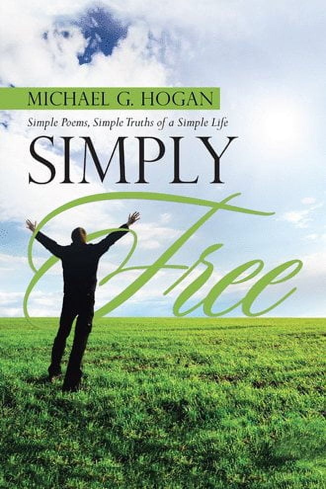 Simply Free : Simple Poems, Simple Truths of a Simple Life - Walmart.com