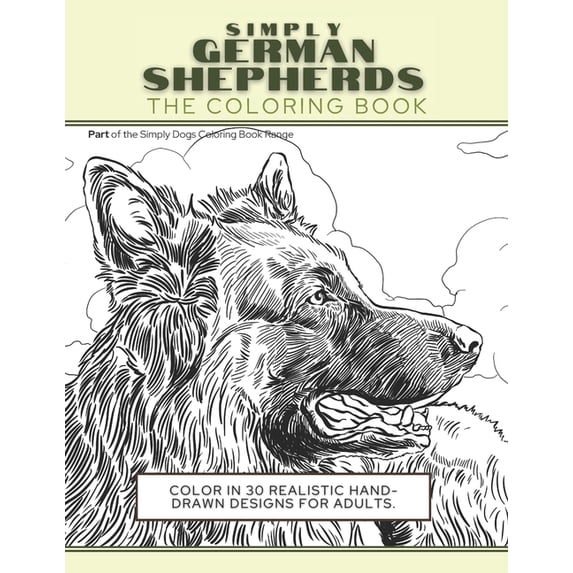 Simply German Shepherds: The Coloring Book: Color In 30 Realistic Hand ...