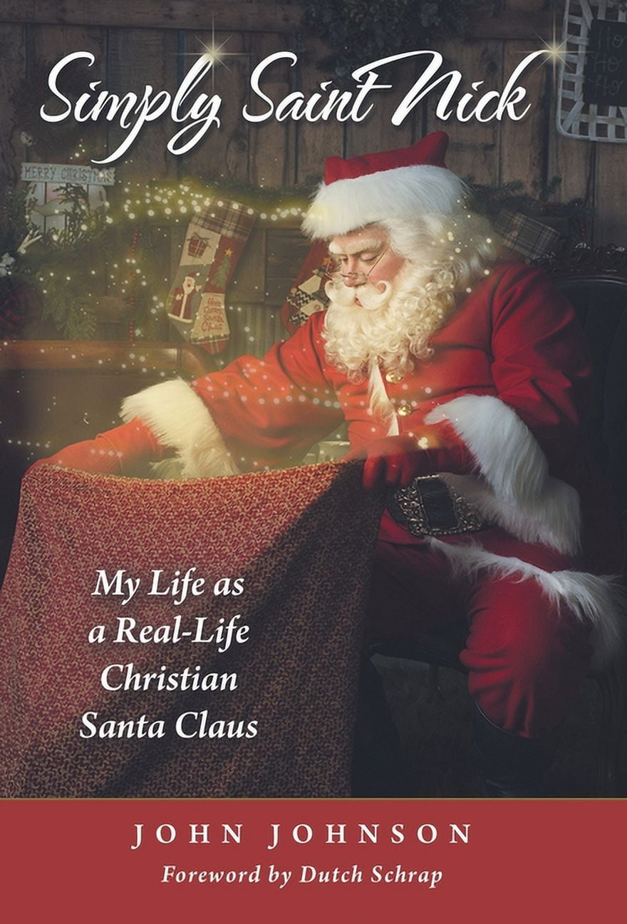 Simply Saint Nick: My Life as a Real-Life Christian Santa Claus ...