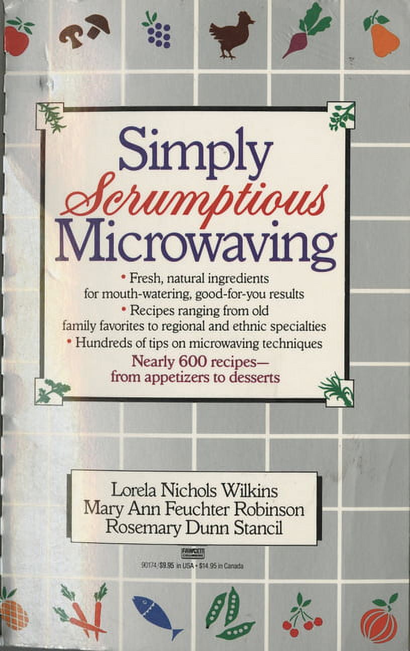 Simply Scrumptious Microwaving: A Collection of Recipes from Simple ...