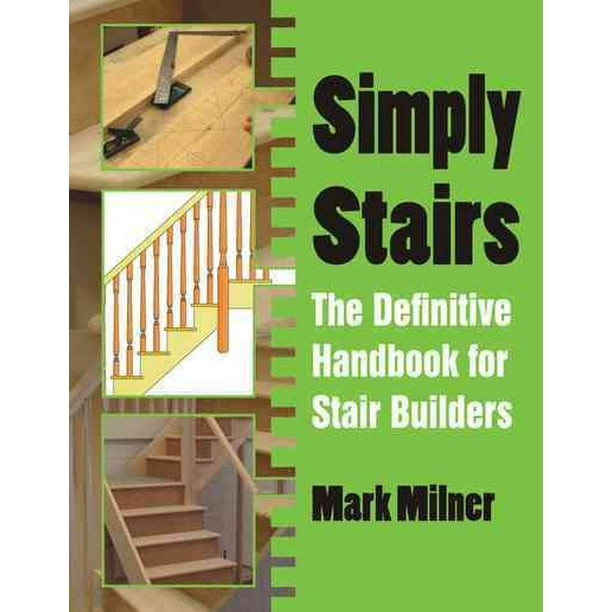 Simply Stairs : The Definitive Handbook for Stair Builders (Paperback ...