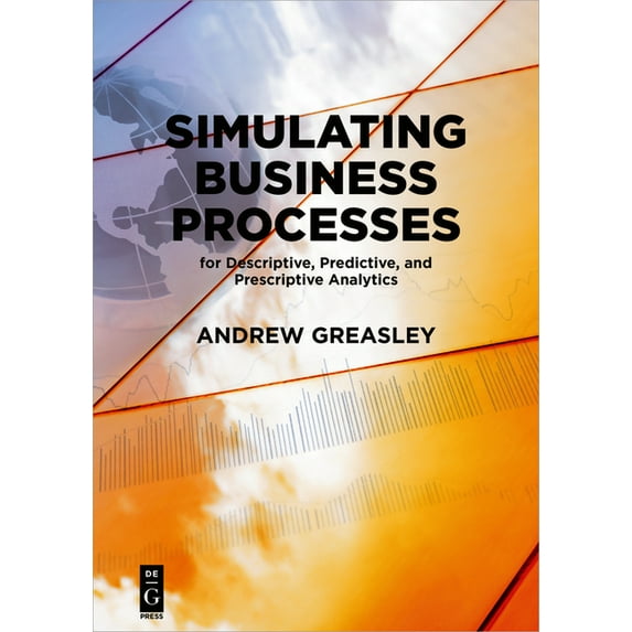 Simulating Business Processes for Descriptive, Predictive, and Prescriptive Analytics ...