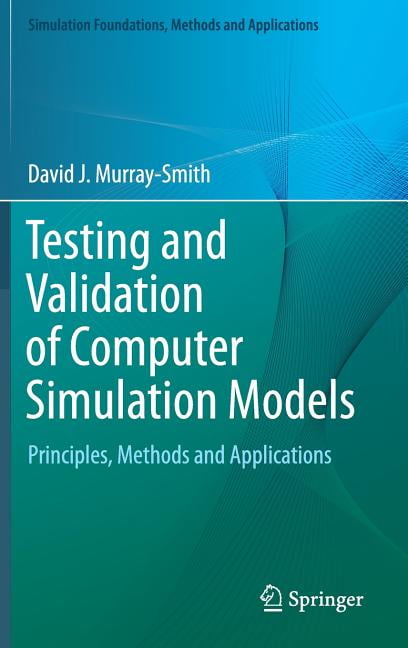 Simulation Foundations, Methods and Appl Testing and Validation of ...