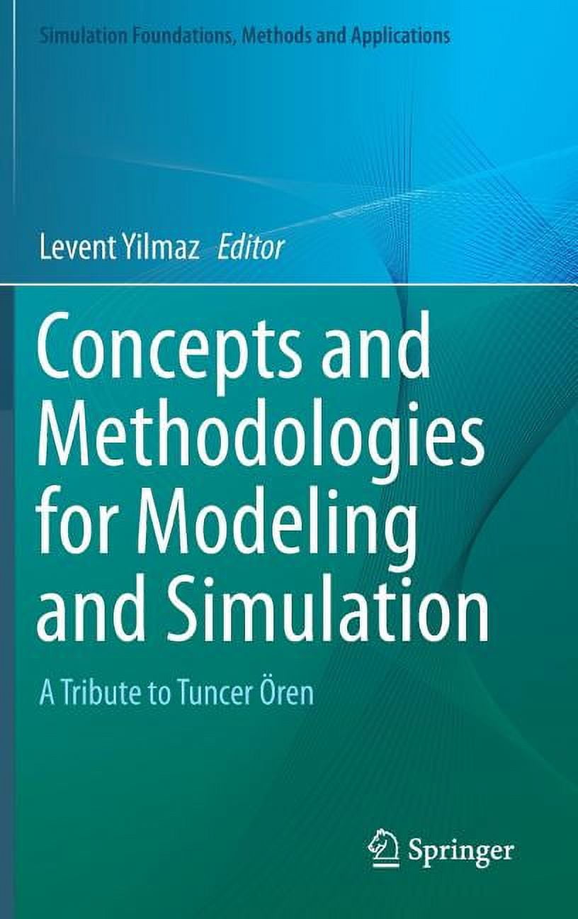 Simulation Foundations, Methods and Appl Concepts and Methodologies for ...