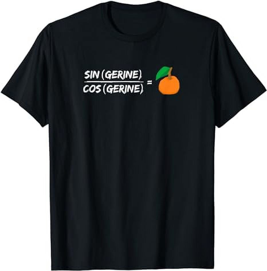 Sine Cosine Tangent Tangerine Trig Math Joke Pun T-Shirt - Walmart.com