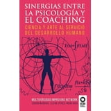 Sinergias entre la psicología y el coaching: Ciencia y arte al servicio del desarrollo humano ...
