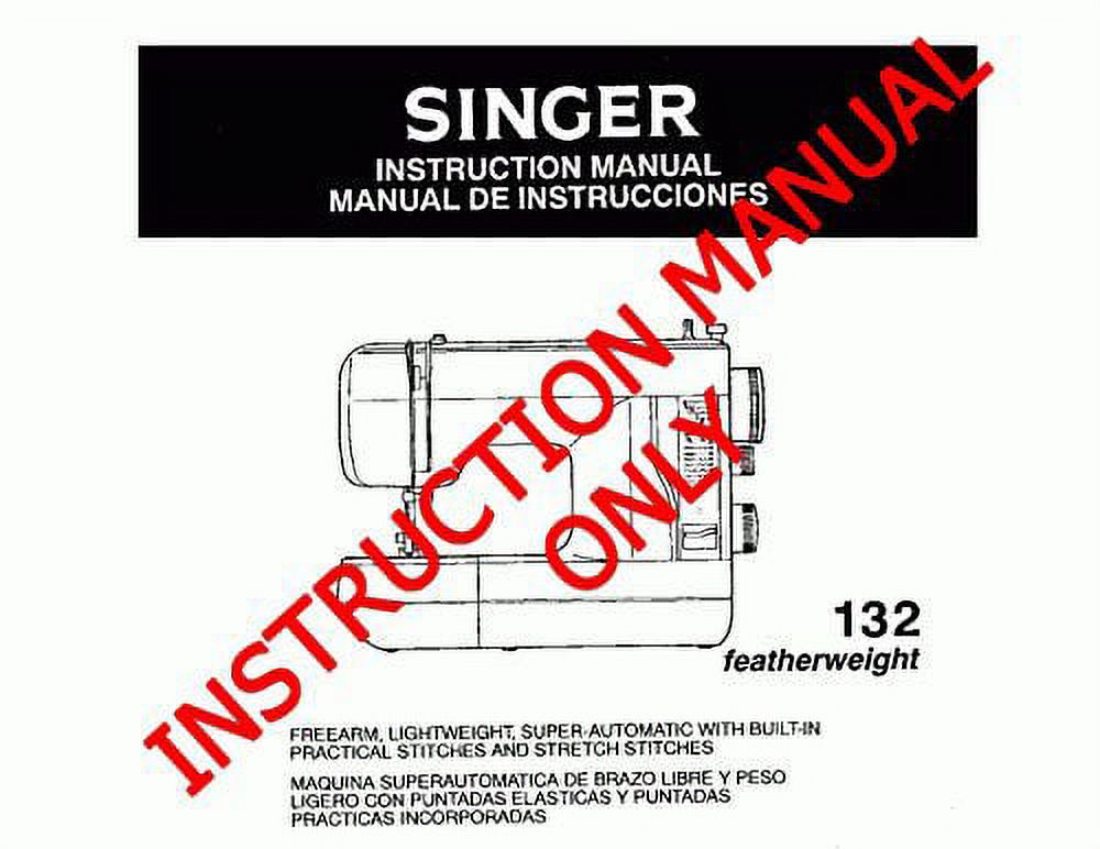 Singer 132-132Q Sewing Machine/Embroidery/Serger Owners Manual ...