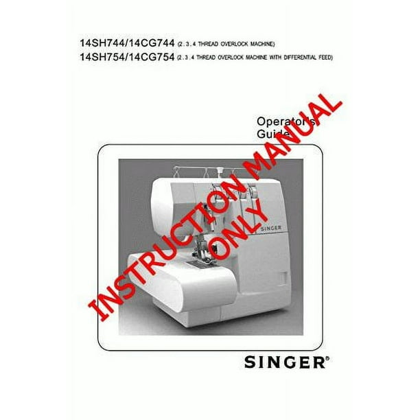 Singer 14CG754-HSN Sewing Machine/Embroidery/Serger Owners Manual ...