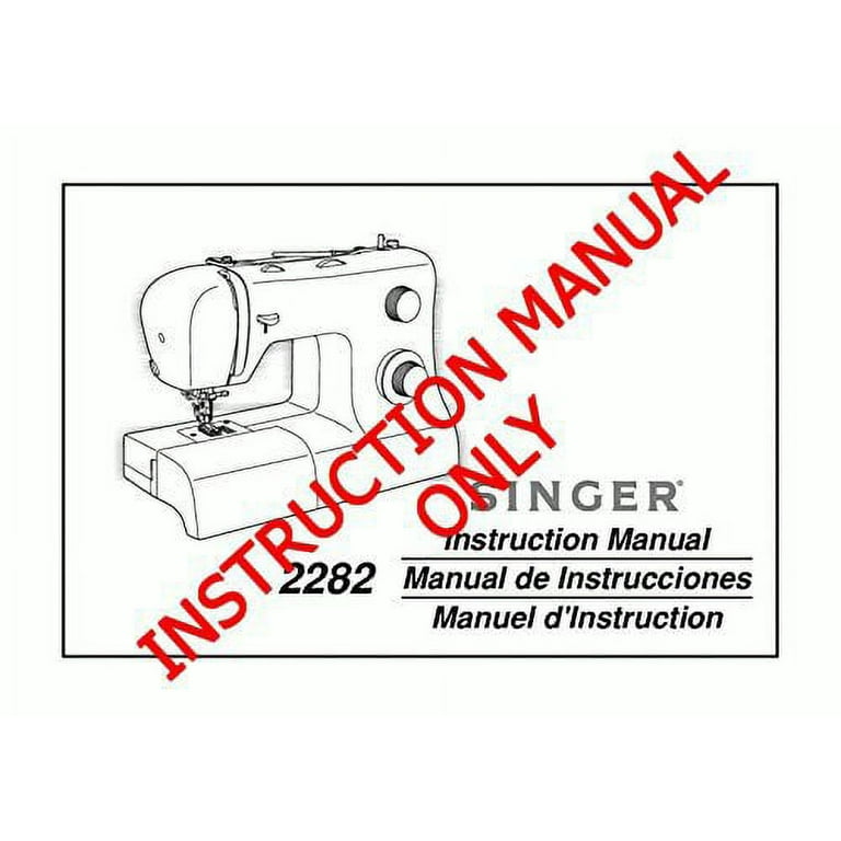 Singer 2282-TRADITION Sewing Machine/Embroidery/Serger Owners Manual
