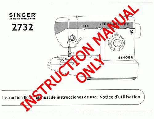 Singer 2732 Sewing Machine/Embroidery/Serger Owners Manual (Reprint ...