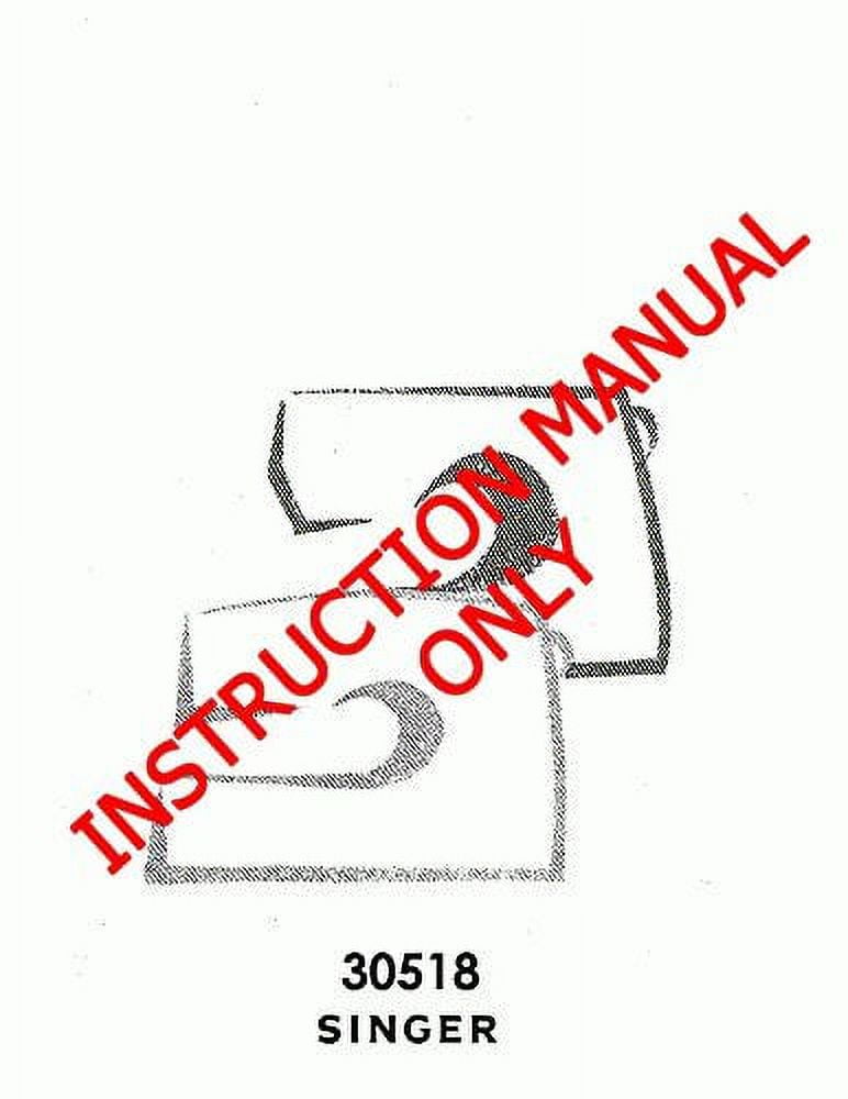 Singer 30518 Sewing Machine/Embroidery/Serger Owners Manual Reprint ...