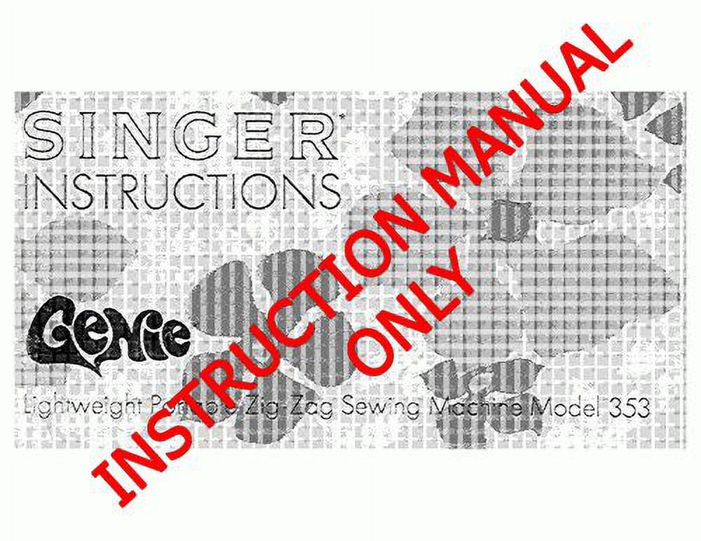 Singer 353 Sewing Machine/Embroidery/Serger Owners Manual Reprint ...