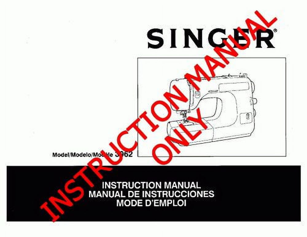 Singer 3962 Sewing Machine/Embroidery/Serger Owners Manual - Walmart.com