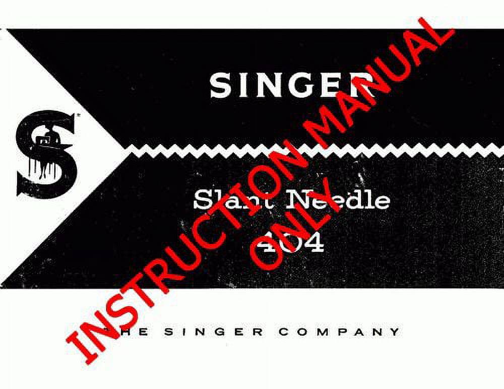 Singer 404-Slant-Needle Sewing Machine/Embroidery/Serger Owners Manual ...