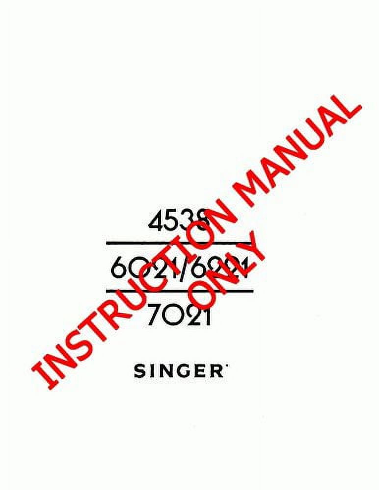 Singer 4538-6021-6221-7021 Sewing Machine/Embroidery/Serger Owners ...