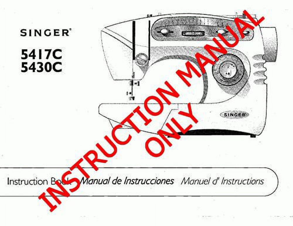 Singer 5417-5430 Sewing Machine/Embroidery/Serger Owners Manual ...