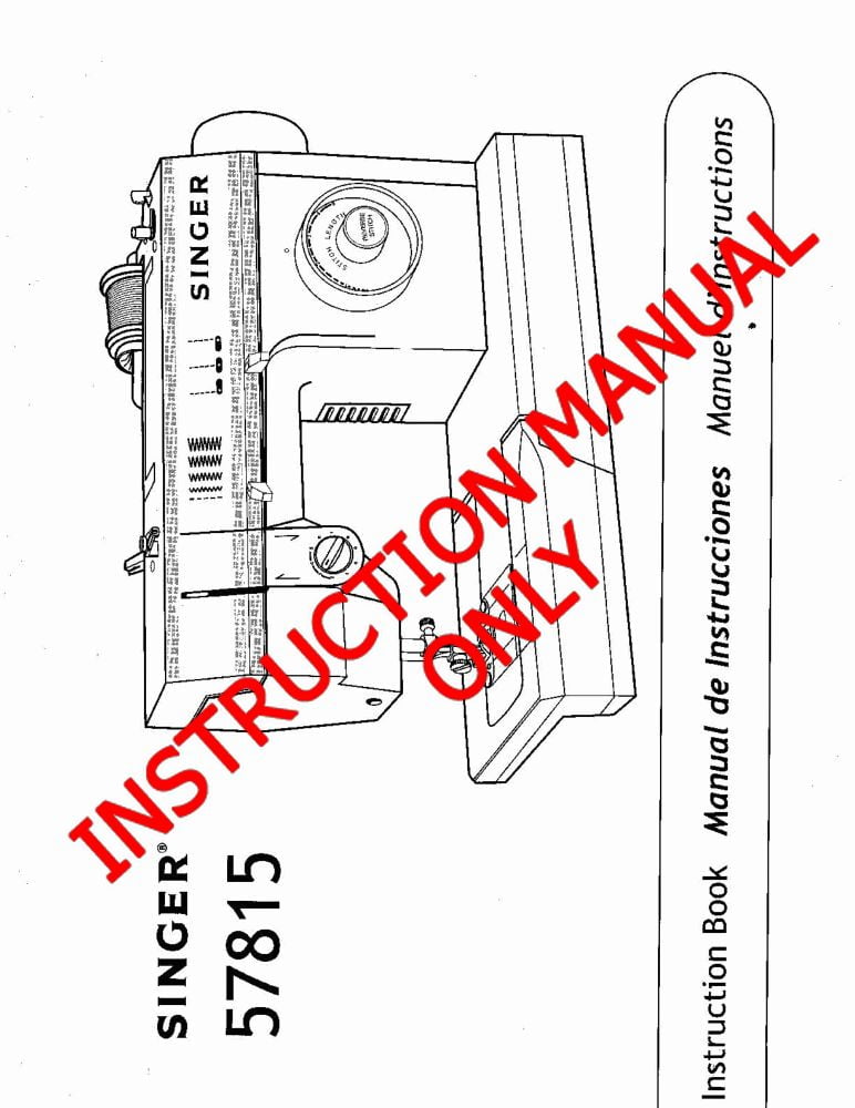Singer 57815 Sewing Machine/Embroidery/Serger Owners Manual Reprint ...
