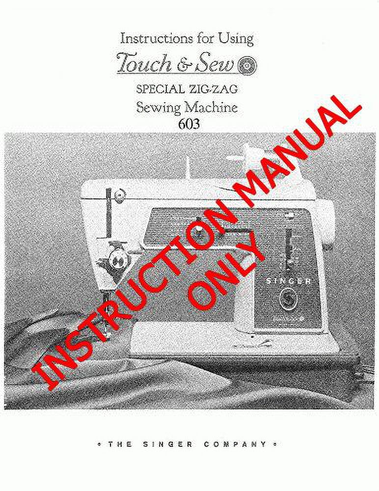 Singer 603-603E Sewing Machine/Embroidery/Serger Owners Manual ...