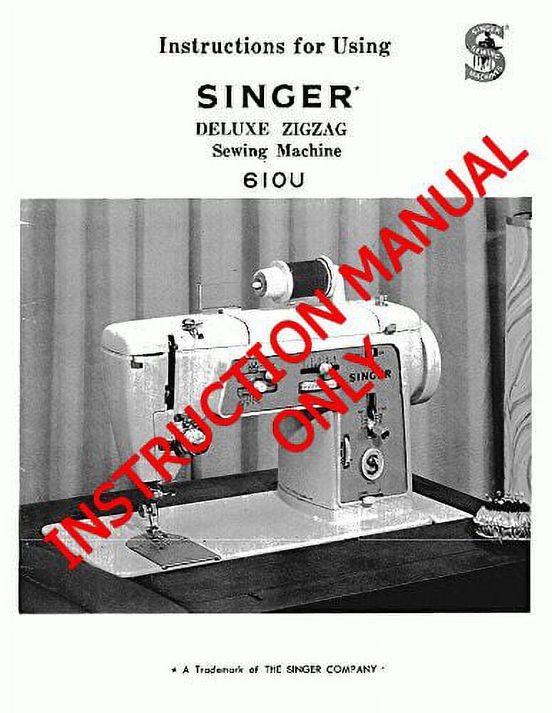Singer 610U Sewing Machine/Embroidery/Serger Owners Manual Reprint ...