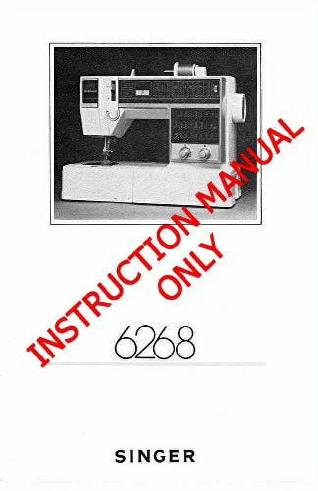 Singer 6268 Sewing Machine/Embroidery/Serger Owners Manual - Walmart.com