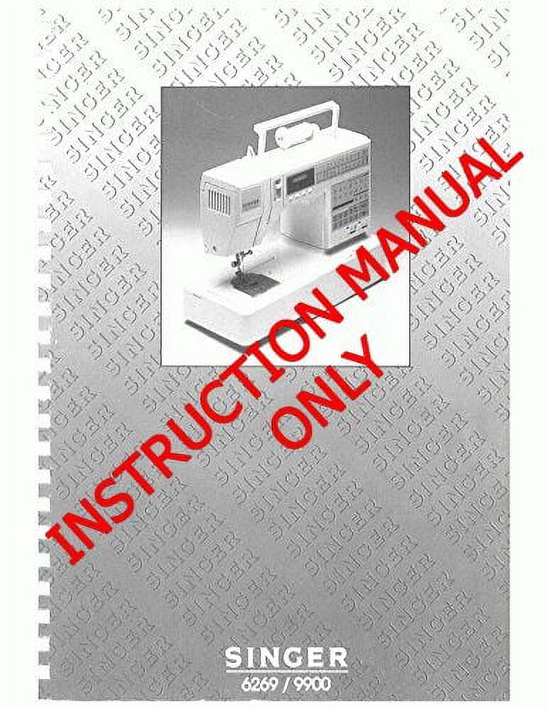 Singer 6269-9900 Sewing Machine/Embroidery/Serger Owners Manual Reprint ...