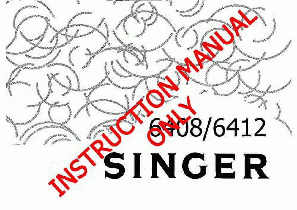 Singer 6408-6412 Sewing Machine/Embroidery/Serger Owners Manual Reprint ...