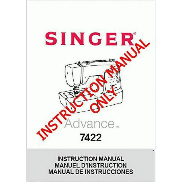 Singer 7422-ADVANCE Sewing Machine/Embroidery/Serger Owners Manual ...
