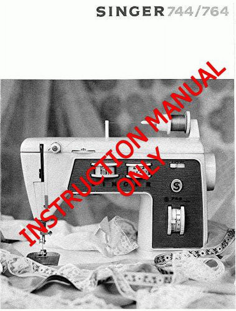 Singer 744-764 Sewing Machine/Embroidery/Serger Owners Manual Reprint ...