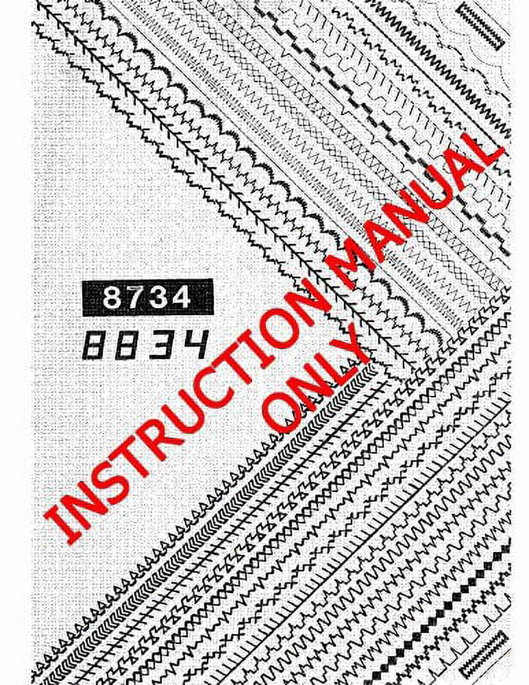 Singer 8734-8834 Sewing Machine/Embroidery/Serger Owners Manual Reprint ...