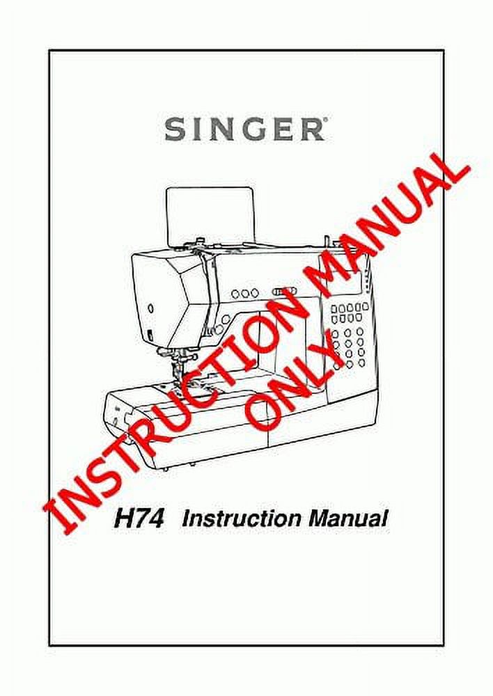 Singer H74 Sewing Machine/Embroidery/Serger Owners Manual - Walmart.com