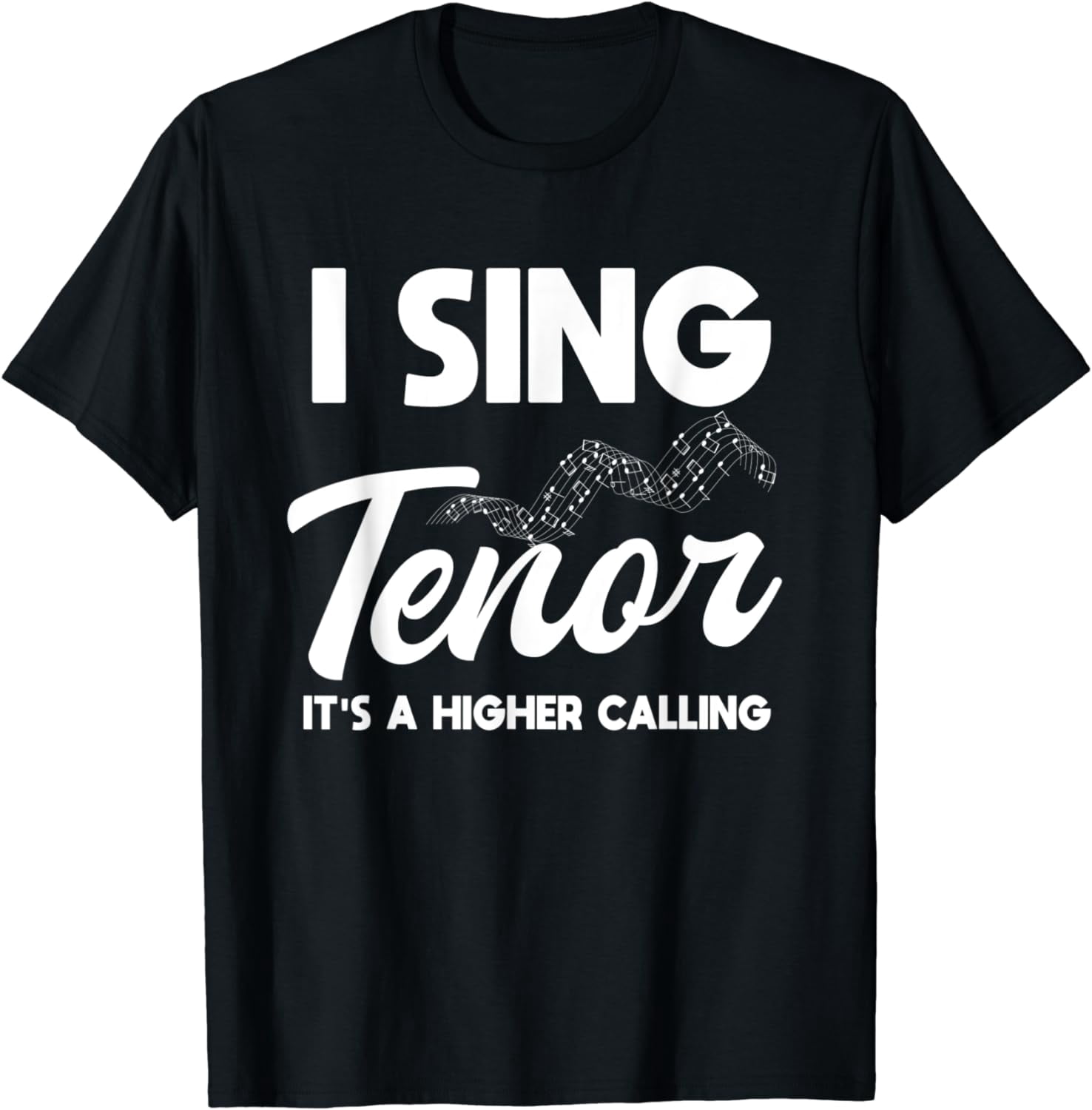 Singer Musician Vocalist Soloist Performer I Sing Tenor T-Shirt ...
