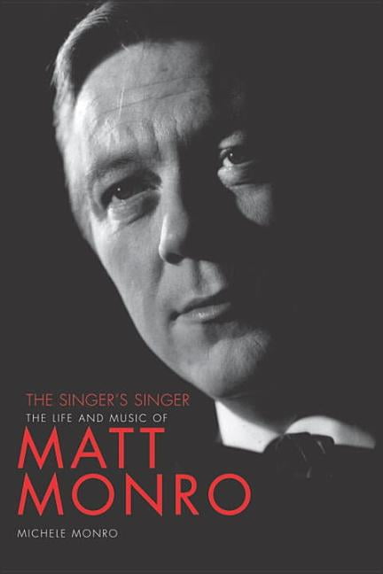 Singer's Singer : The Life and Music of Matt Monro - Walmart.com